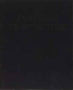 Pamphlet Architecture – Small manifestos for tomorrow